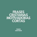50 frases cristianas cortas y motivadoras